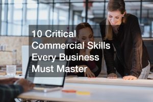 10 Critical Commercial Skills Every Business Must Master - Your ...